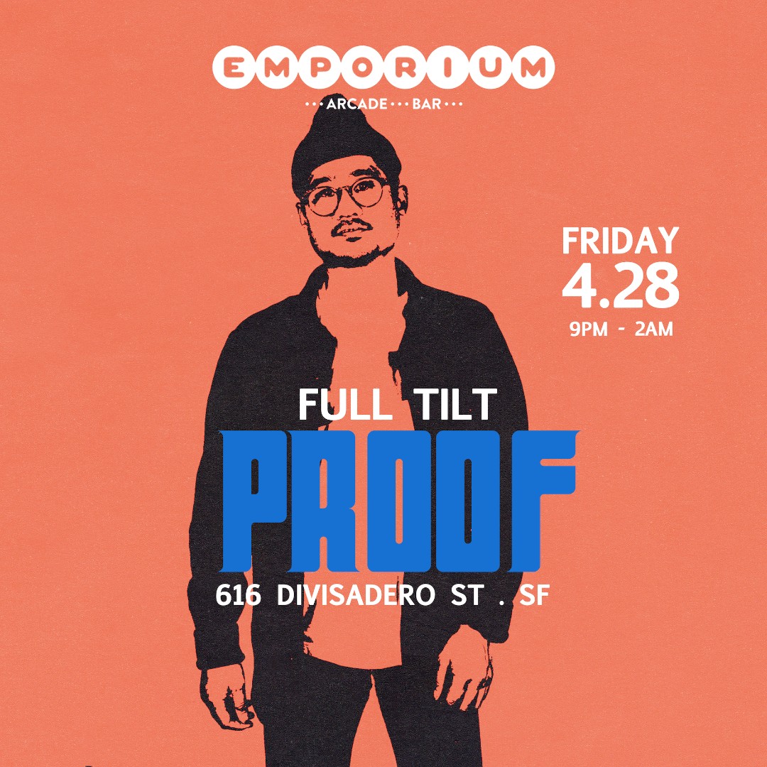 DJ Proof "Full Tilt" | Emporium San Francisco | Apr 28