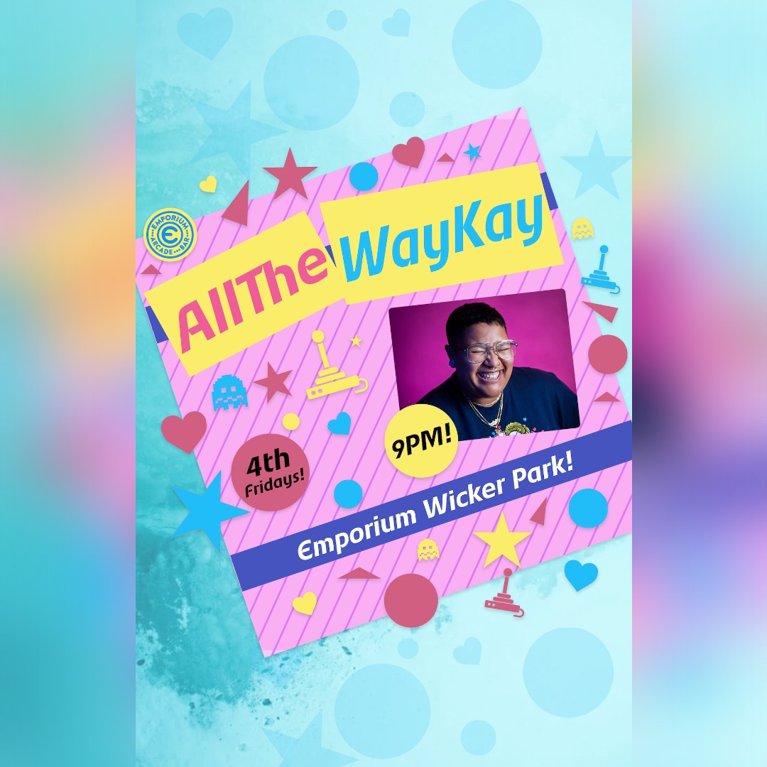 4th Fridays w/ All The Way Kay | Emporium Wicker Park | May 26