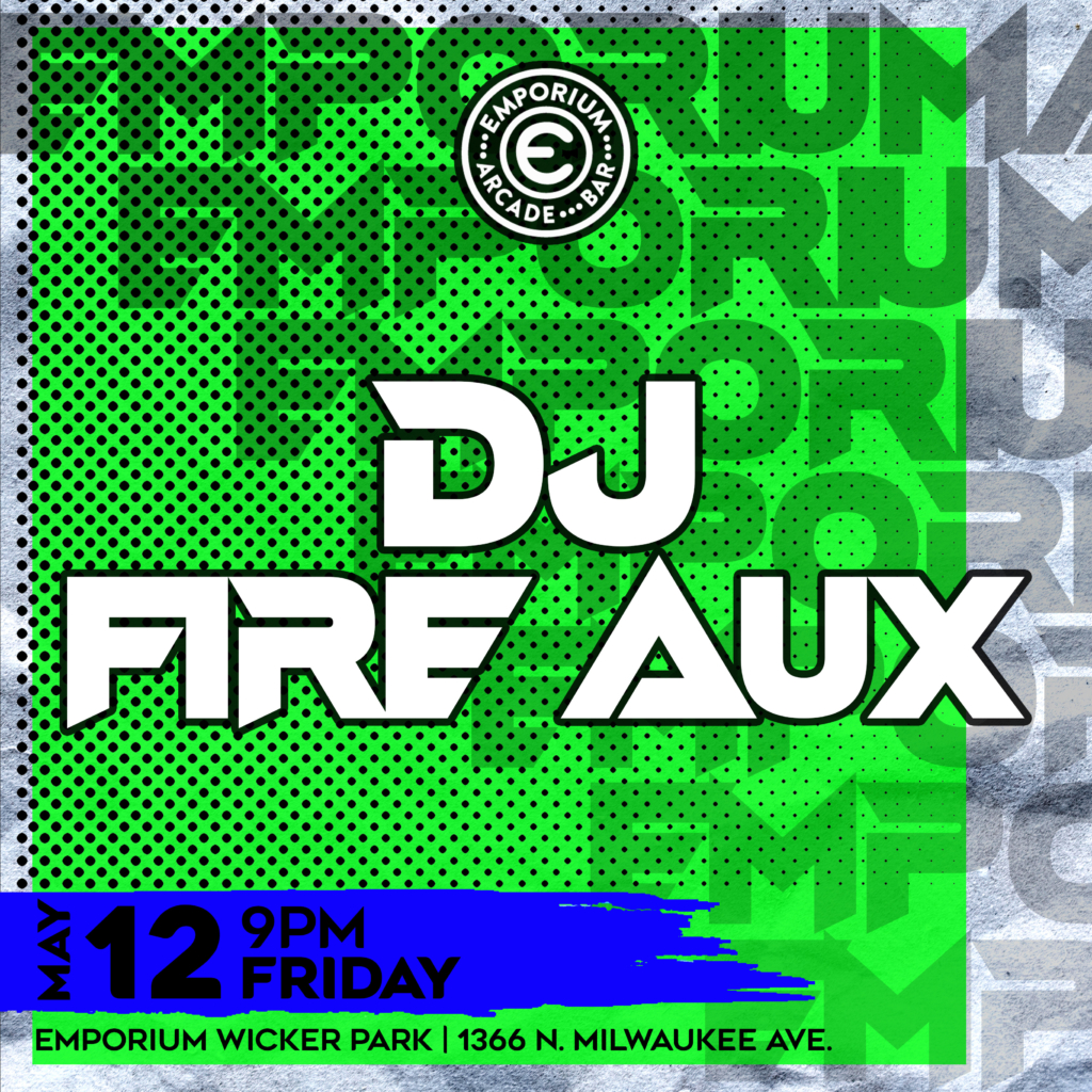 DJ Fire Aux | Emporium Wicker Park | May 12