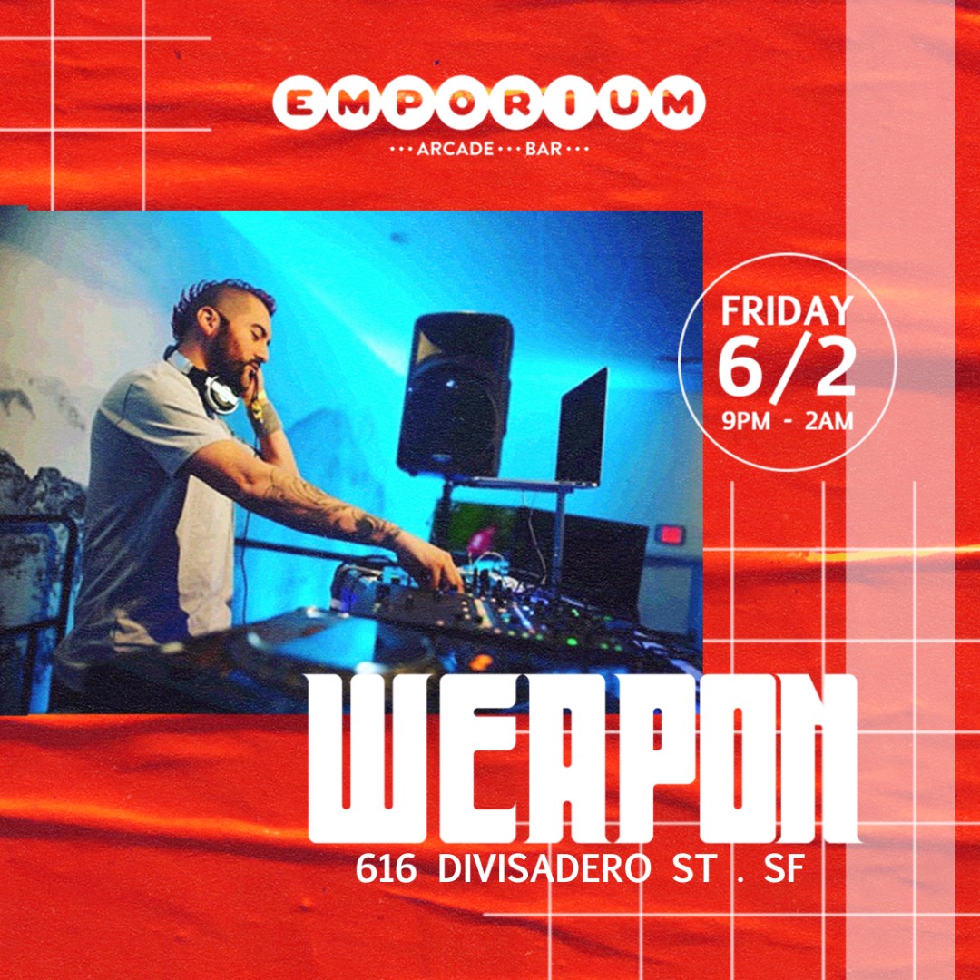 DJ Weapon | Emporium San Francisco | June 2