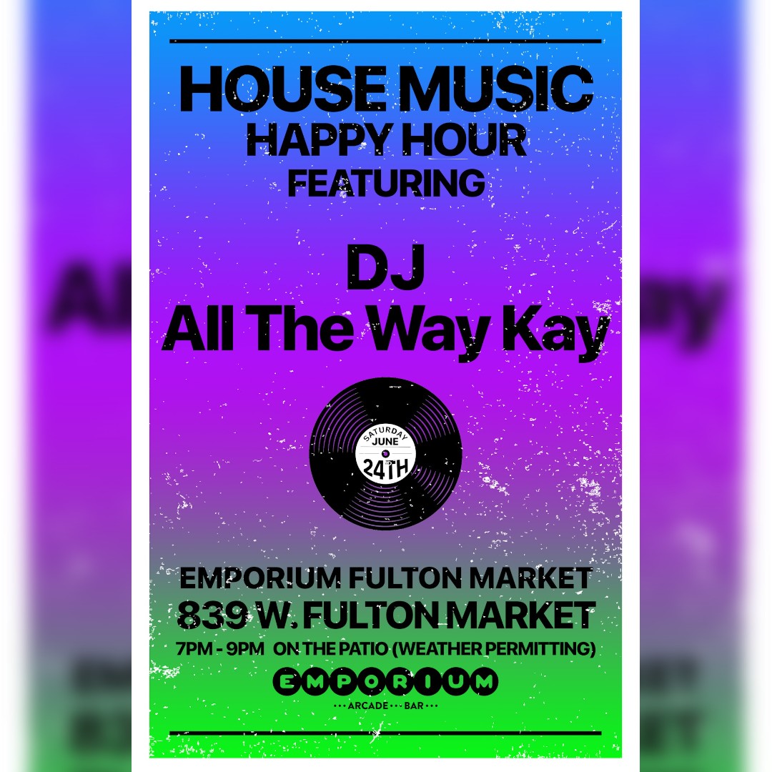 House Happy Hour | Emporium Fulton Market | June 24