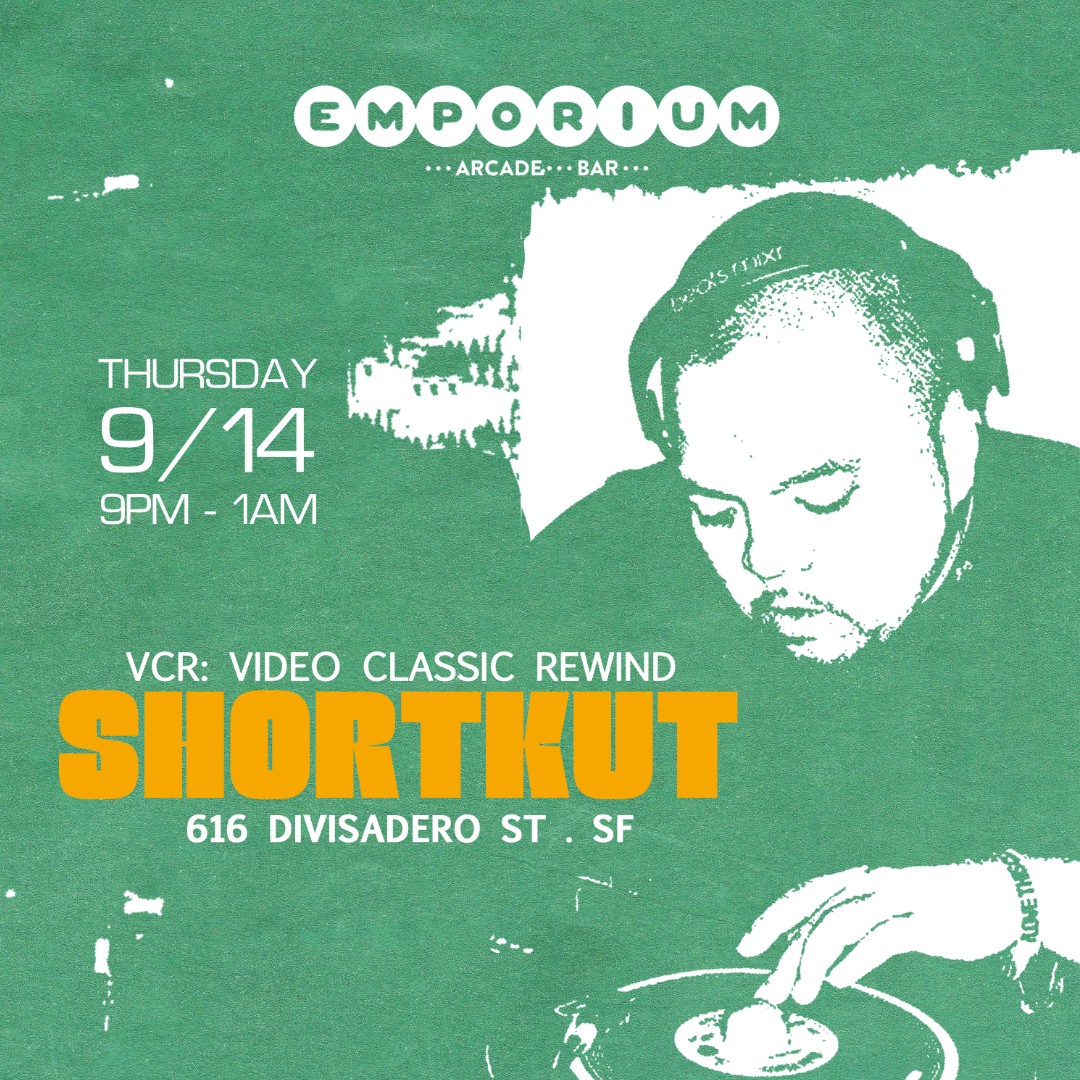 Shortkut - "VCR" | Emporium San Francisco | Sep 14