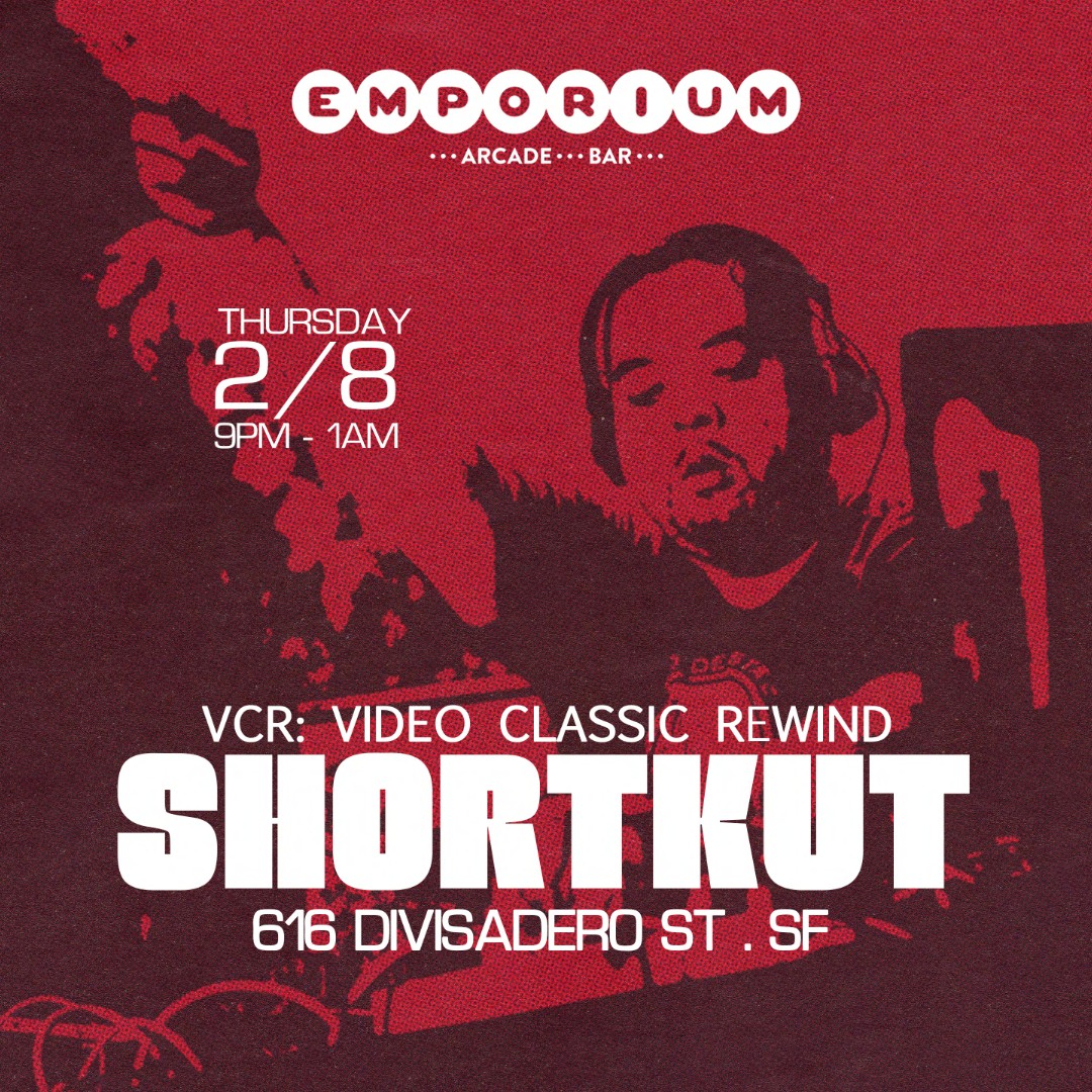 Shortkut - Video Classic Rewind | Emporium San Francisco | Feb 8